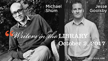 Writers in the Library: Michael Shou-Yung Shum & Jesse Goolsby, Oct. 2